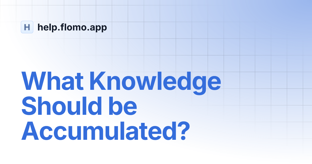 What Knowledge Should be Accumulated? | help.flomo.app