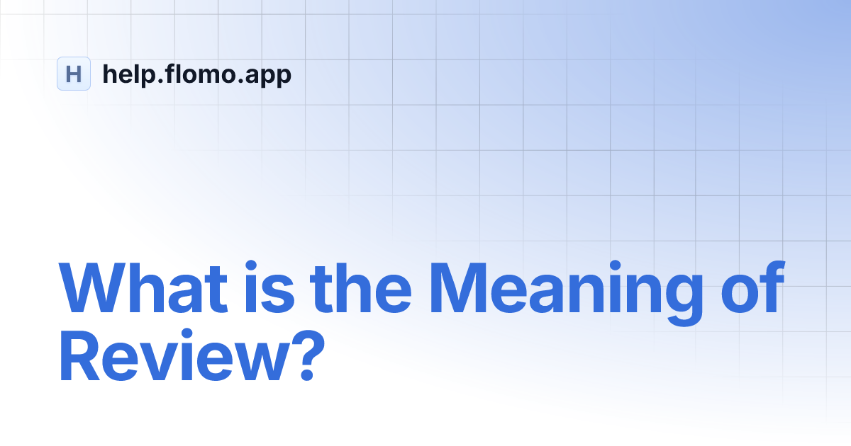 What is the Meaning of Review? | help.flomo.app